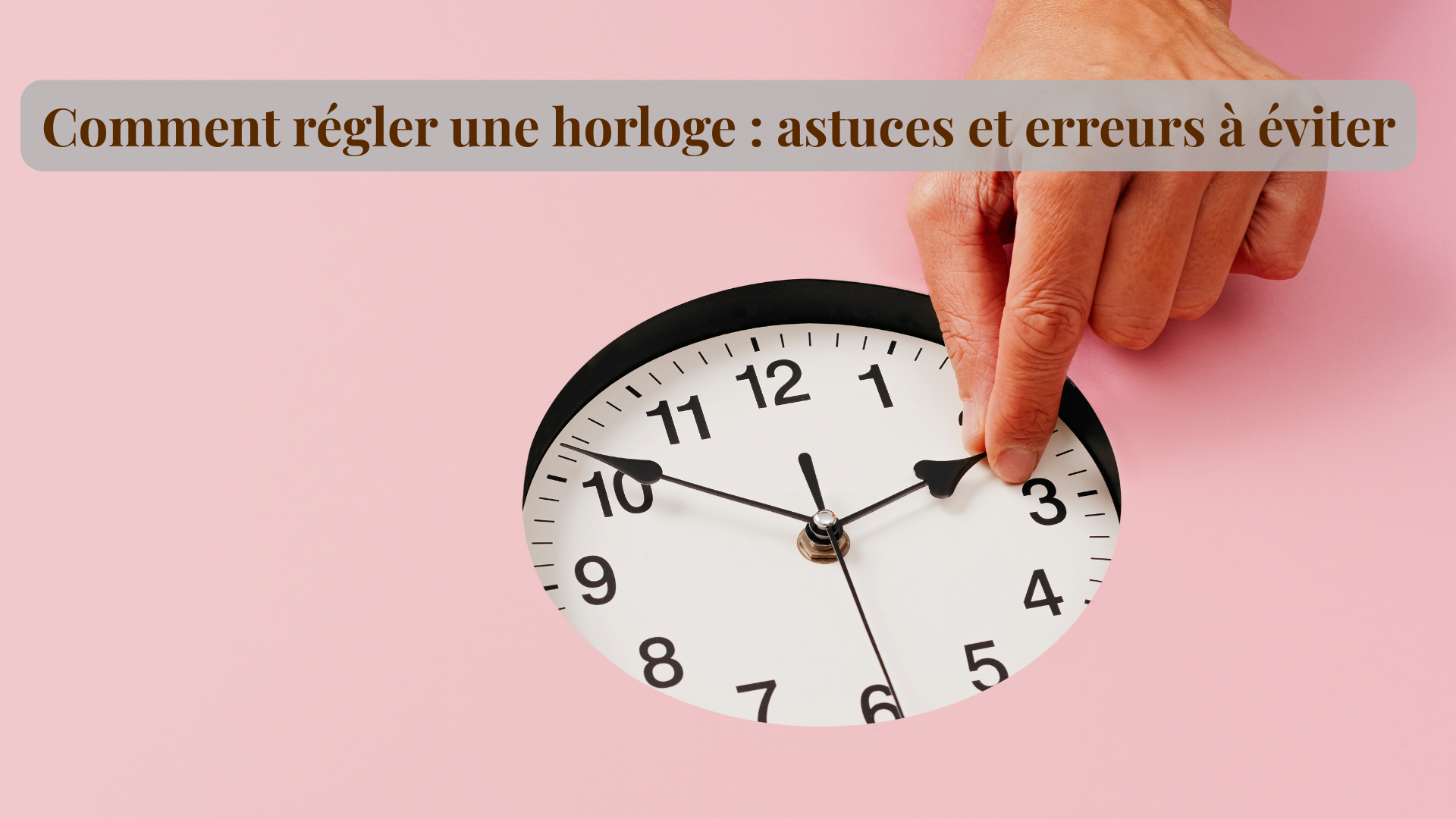Comment régler une horloge – Horloges du Monde